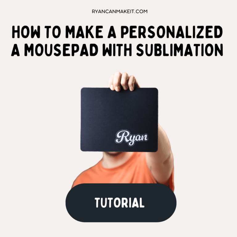 How to Sublimate Your Own Personalized Mouse Pads - Ryan Can Make It